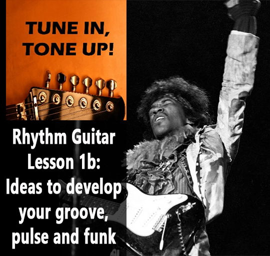 Rhythm Guitar Lesson 1b: Ideas to develop your groove, pulse and funk ...